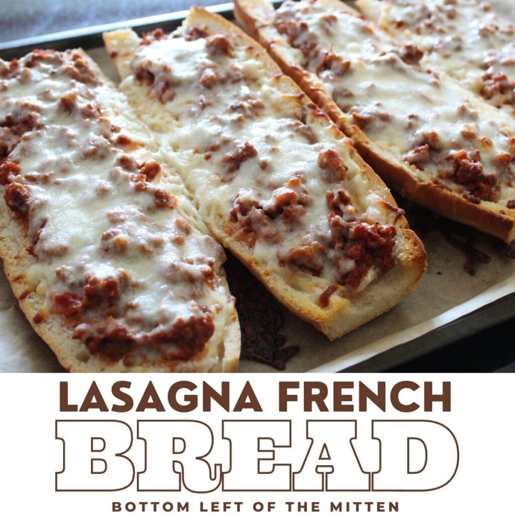 Lasagna French Bread - Bottom Left of the Mitten